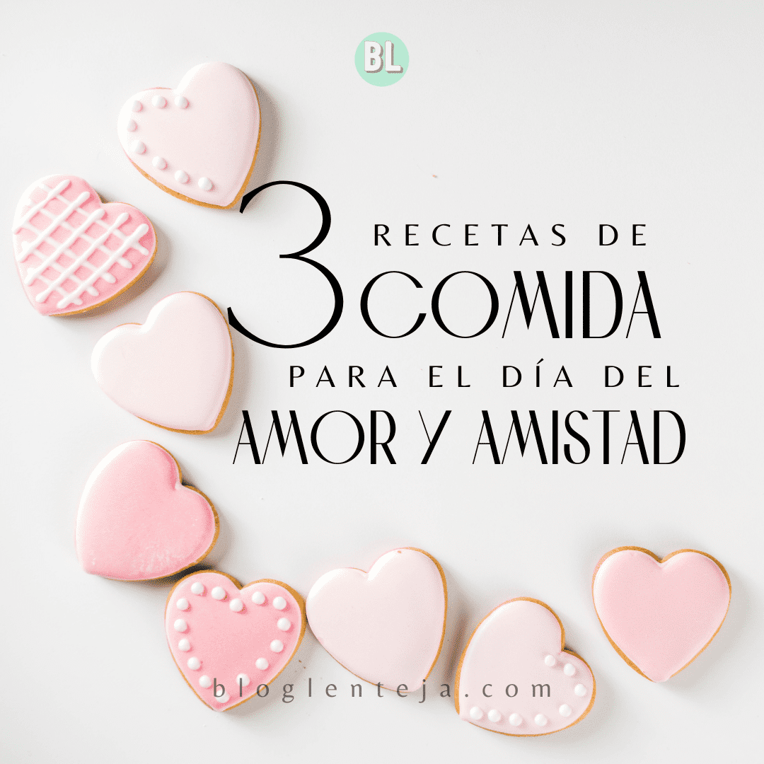 3 Recetas de Comida para el día del Amor – BlogLenteja